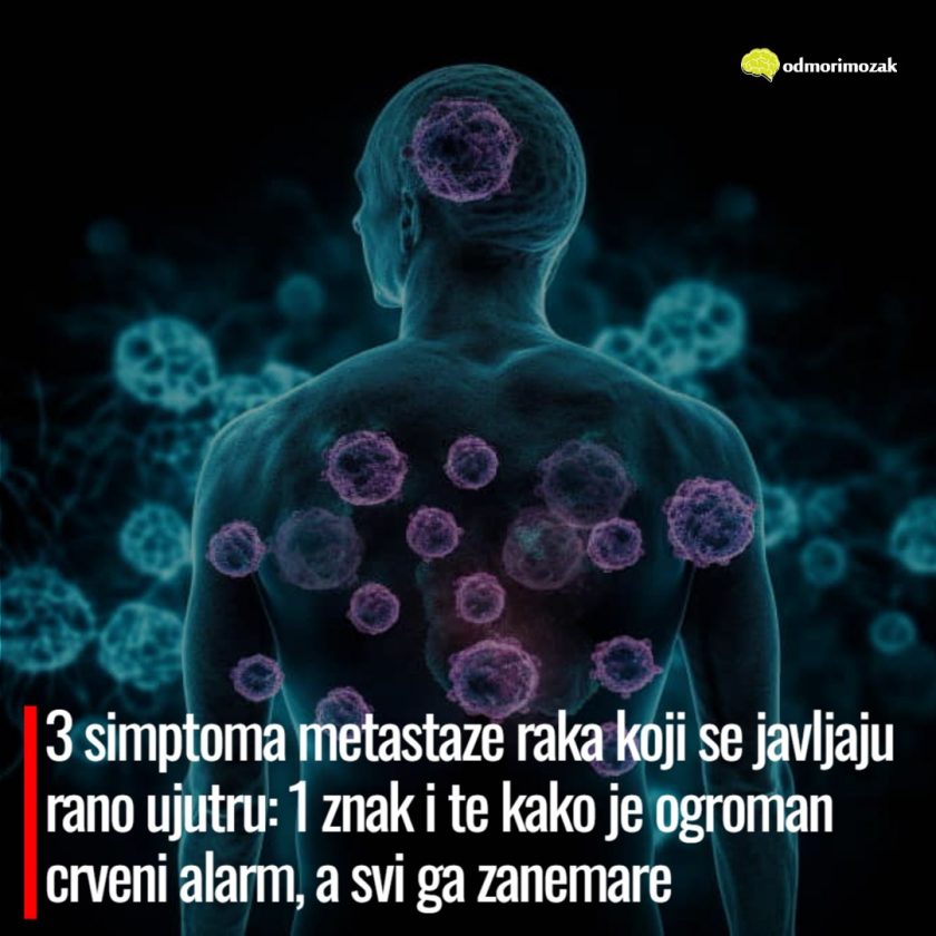 3 simptoma metastaze raka koji se javljaju rano ujutru: 1 znak i te ...